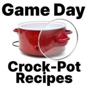 Game Day Crock Pot Recipes – Savoring The Good®